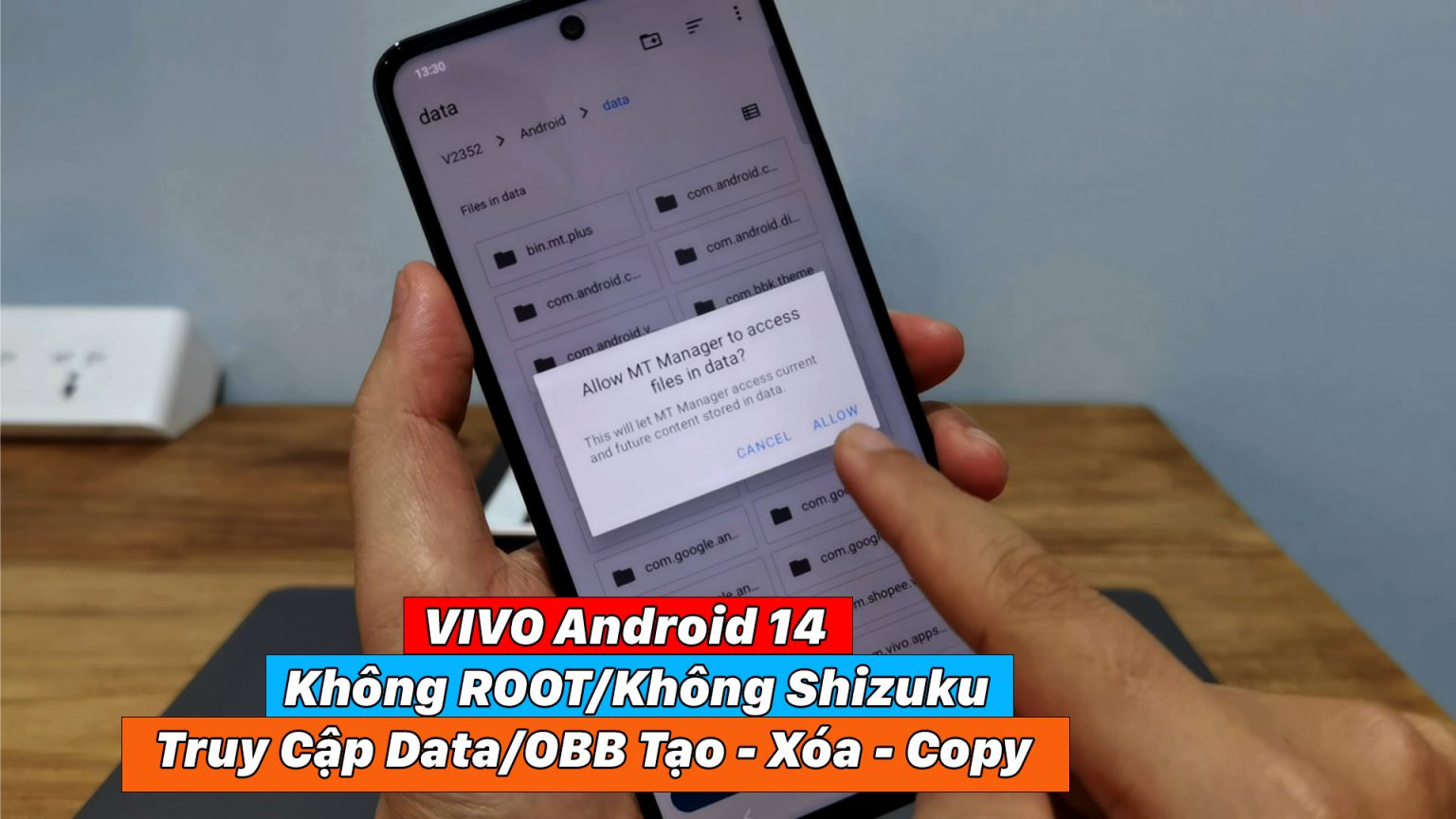 VIVO Android 14 Hướng Dẫn Truy Cập Folder Data /OBB Tạo - Sửa - Xóa Copy