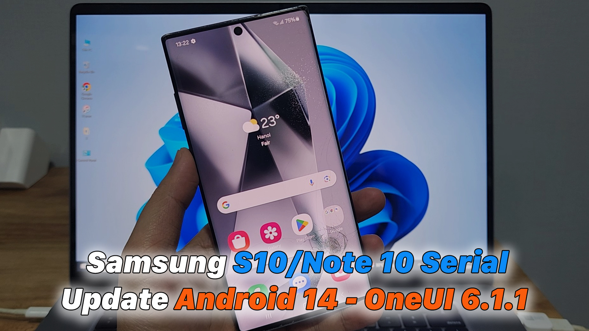 Samsung Galaxy S10/NOTE 10 Serial | Cập Nhật Android 14 - OneUI 6.1.1