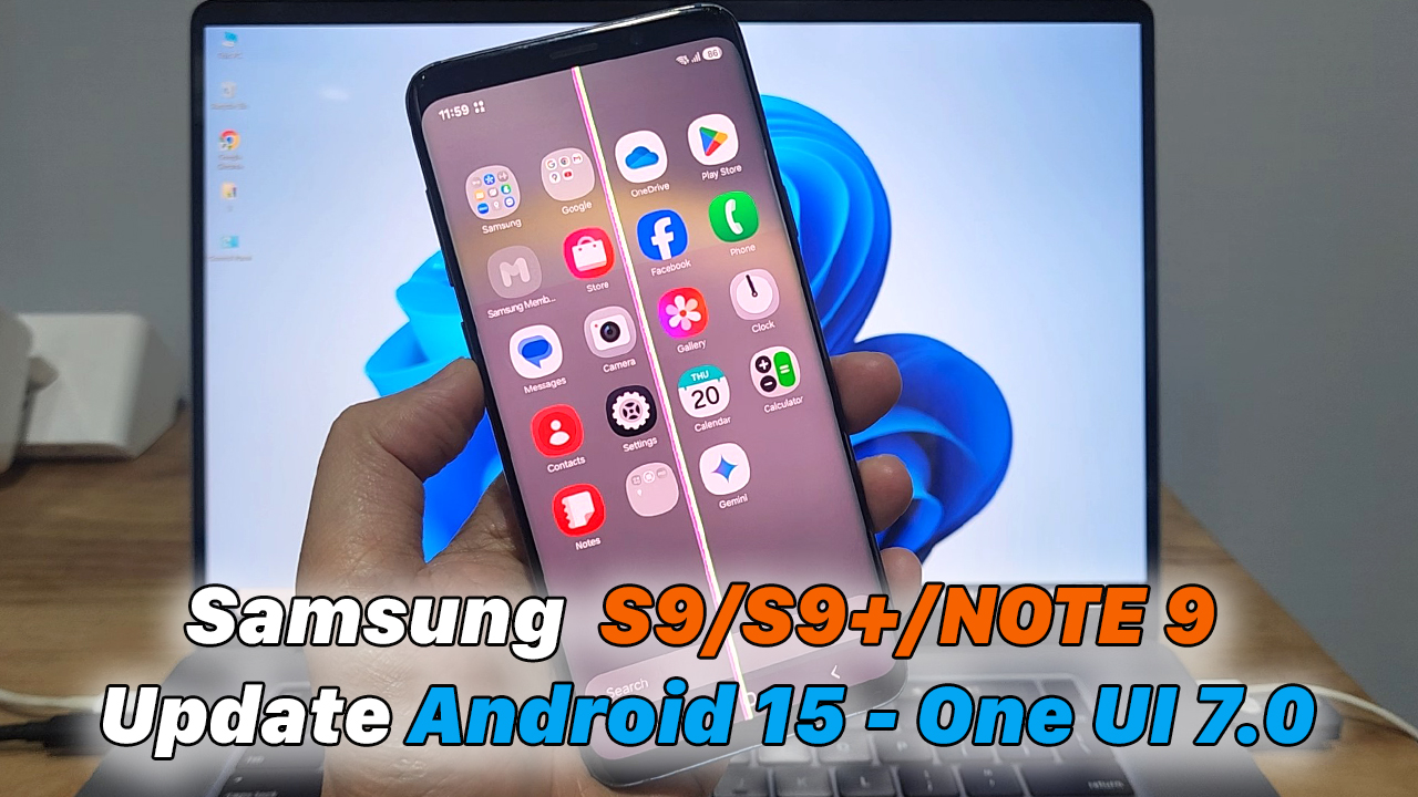 Samsung Galaxy S9/S9+/NOTE 9 | Cập Nhật Android 15 - One UI 7.0