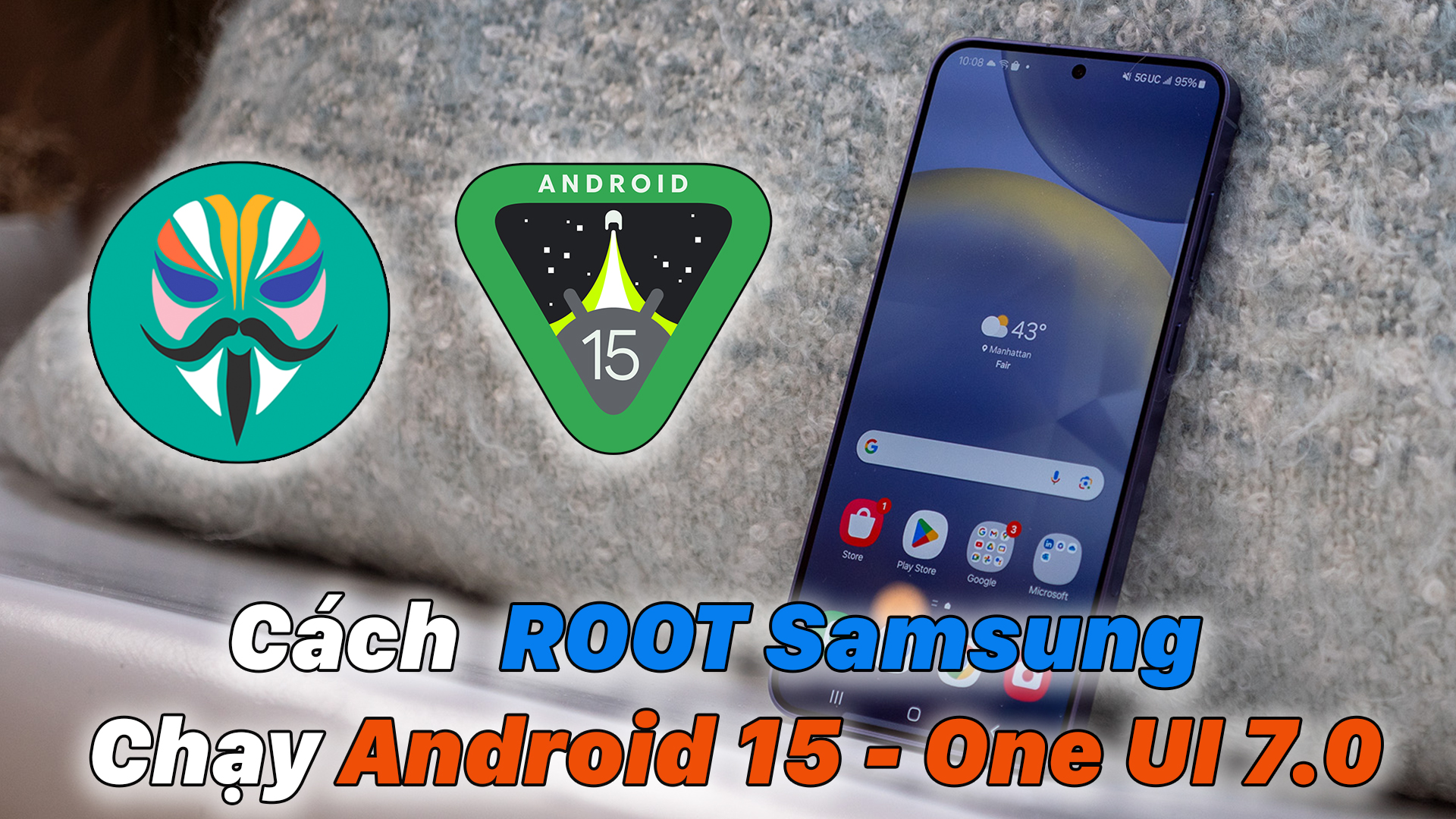 Hướng Dẫn ROOT Điện Thoại Samsung Android 15 - One UI 7.0