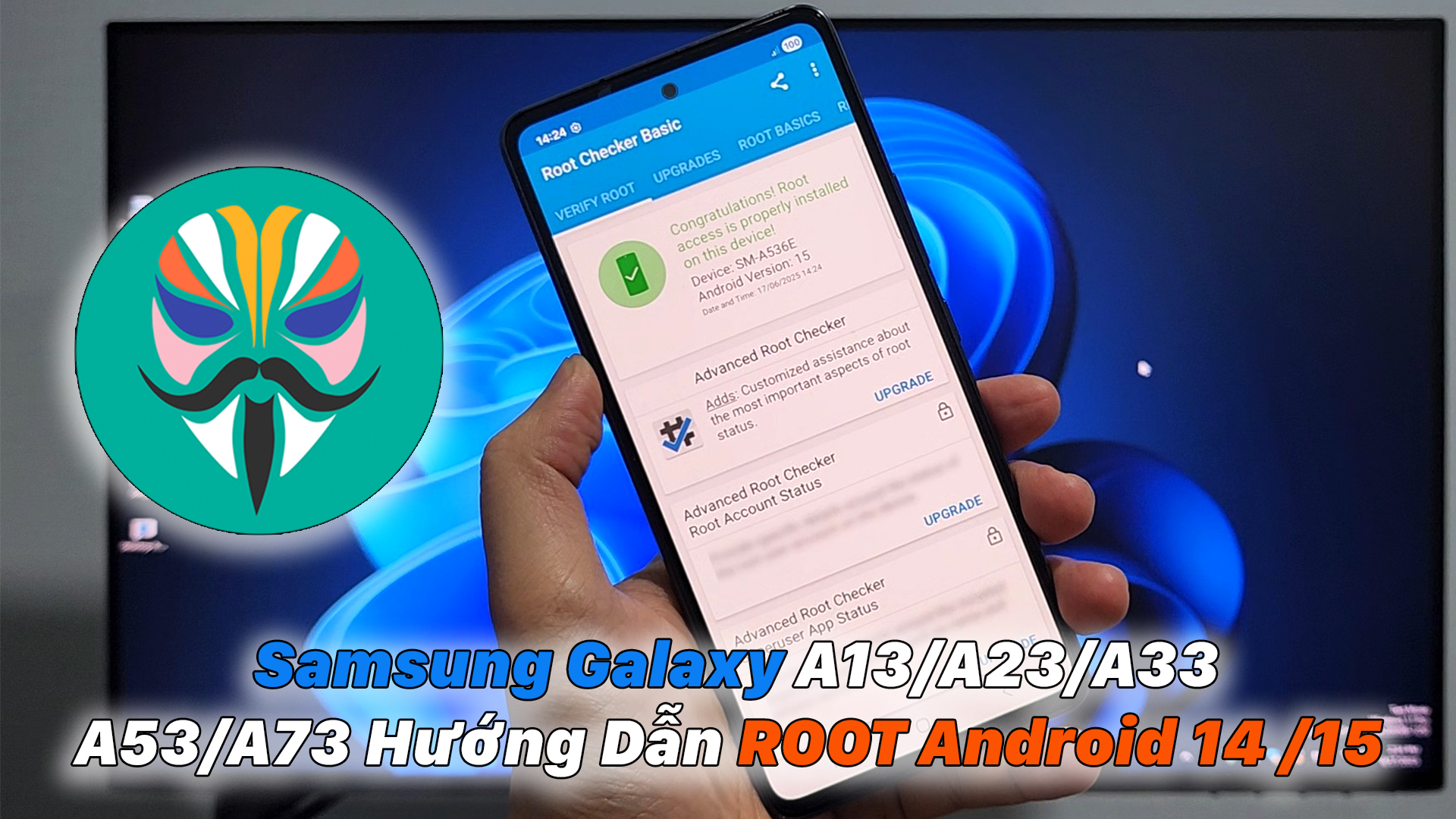 Samsung Galaxy A13/A23/A33A53/A73 | Hướng Dẫn ROOT Android 14 /15(Magisk)