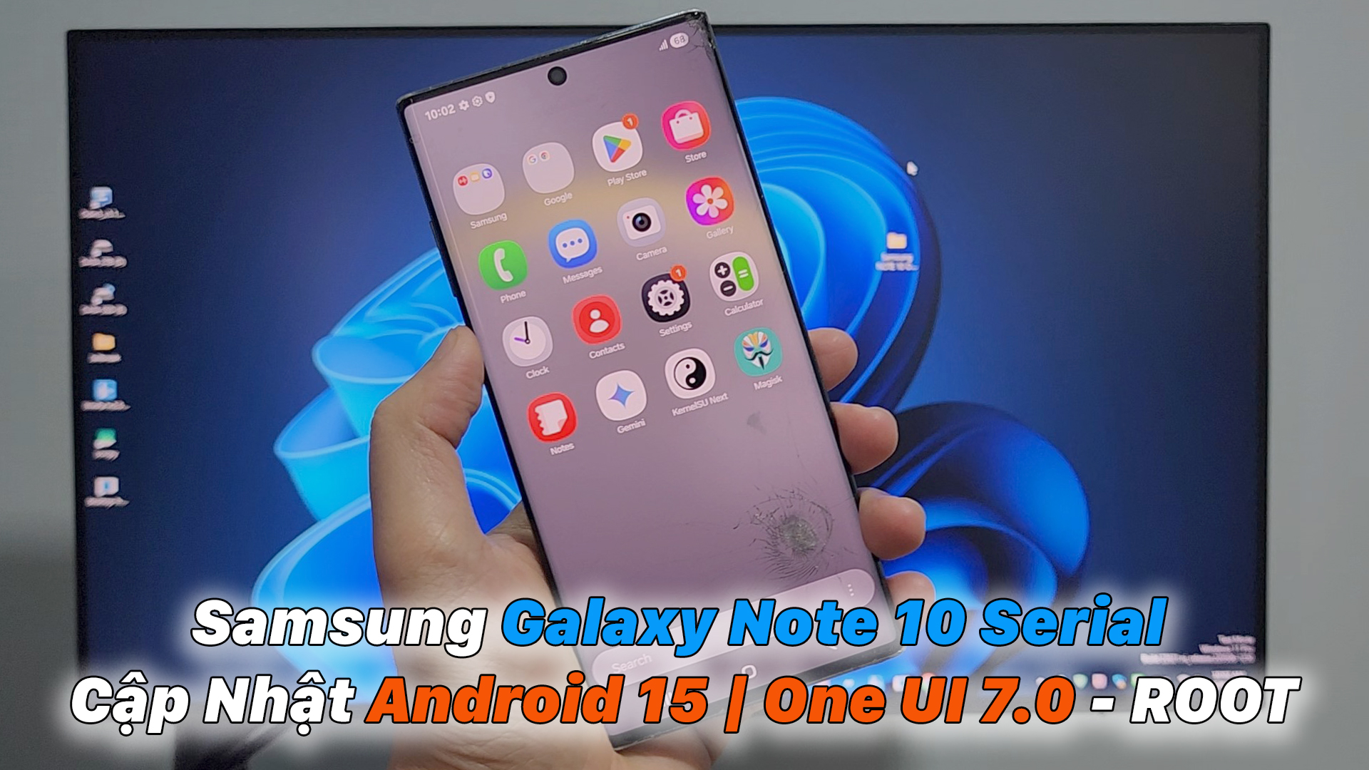 Samsung Galaxy Note 10/Note 10+ Serial Cập Nhật Android 15 | One UI 7.0 - ROOT (Magisk)