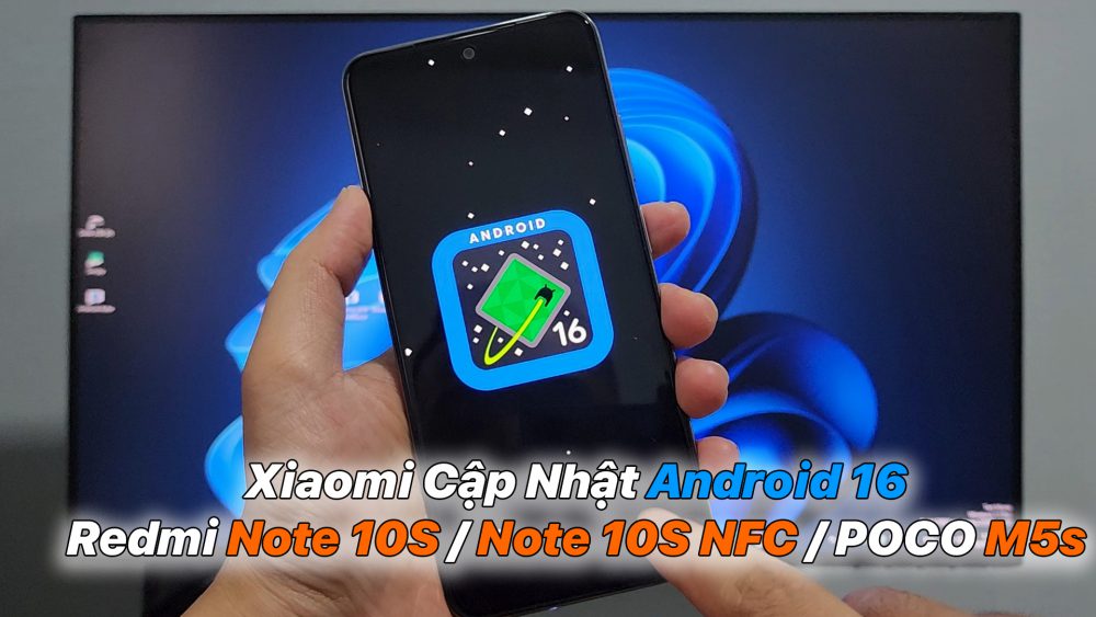Xiaomi Redmi Note 10S / Redmi Note 10S NFC / POCO M5s Cập Nhật Android 16