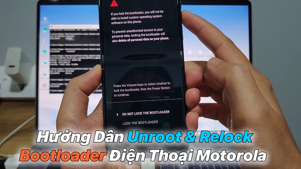 Hướng Dẫn Unroot & Relock Bootloader Điện Thoại Motorola